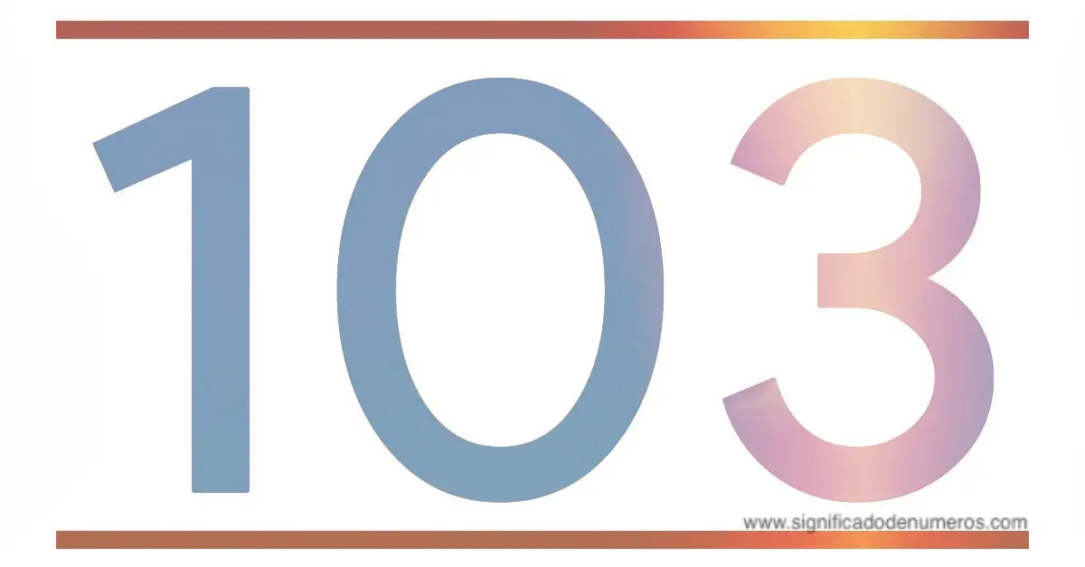 QUE SIGNIFICA EL NÚMERO 103 - Significado de los Números