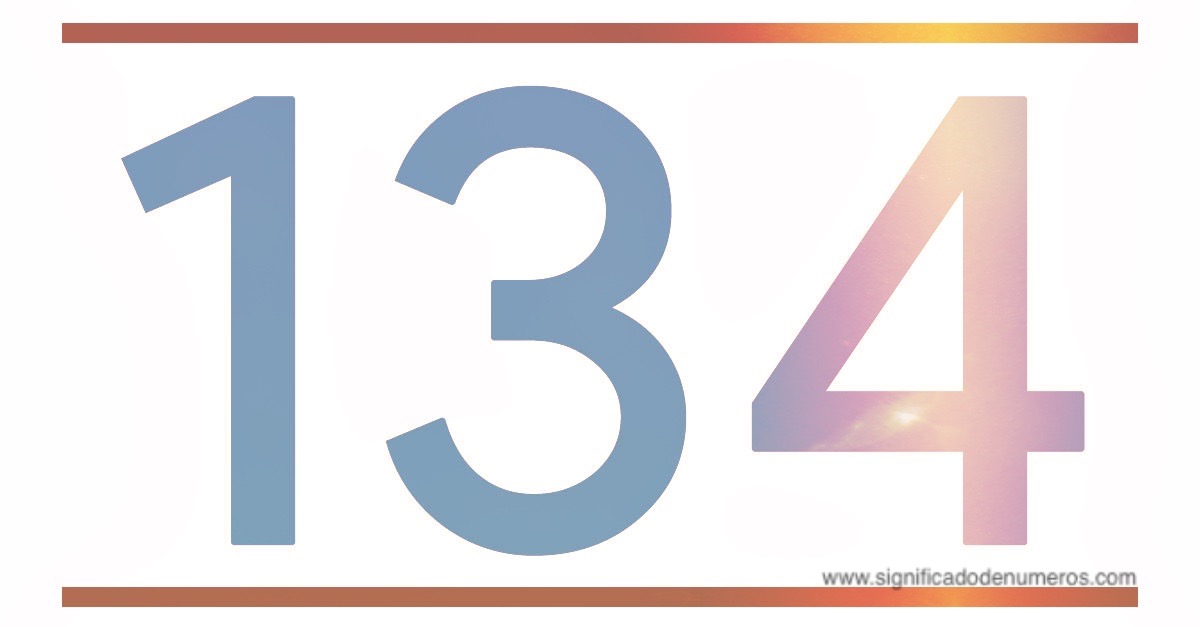 QUE SIGNIFICA EL NÚMERO 134 - Significado de los Números