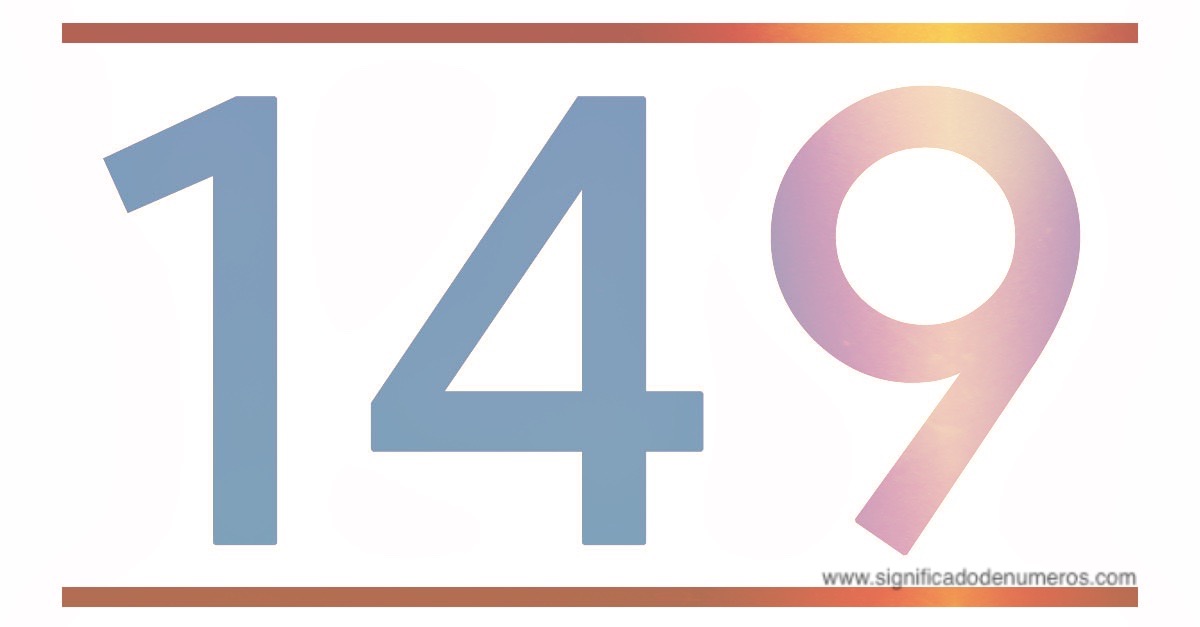 QUE SIGNIFICA EL NÚMERO 149 - Significado de los Números