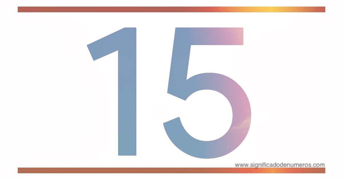 QUE SIGNIFICA EL NÚMERO 15 - Significado de los Números
