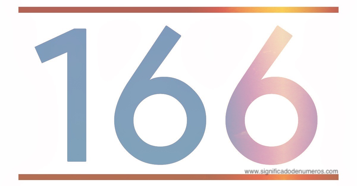 QUE SIGNIFICA EL NÚMERO 166 - Significado de los Números