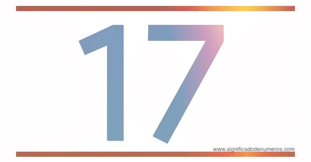 QUE SIGNIFICA EL NÚMERO 17 - Significado de los Números