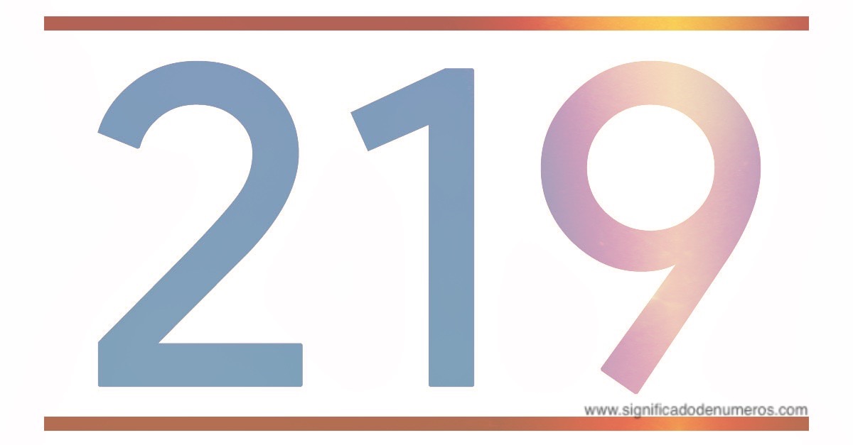 QUE SIGNIFICA EL NÚMERO 219 - Significado de los Números