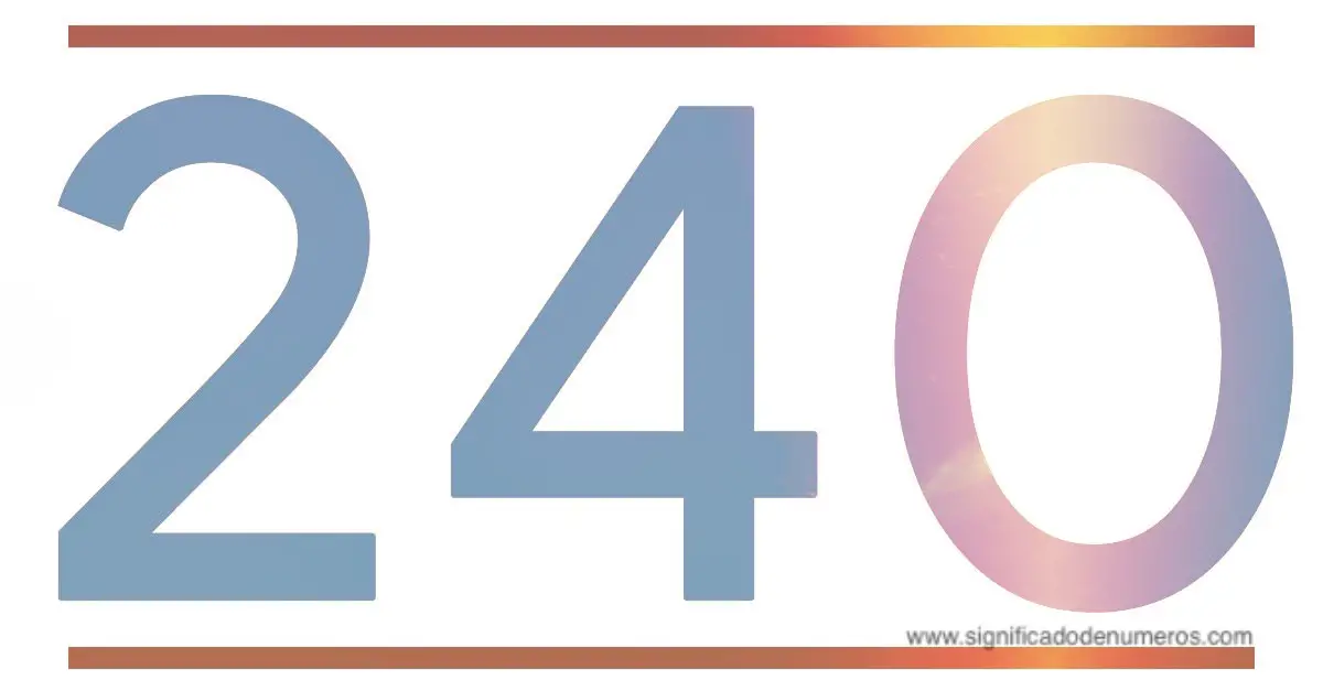 QUE SIGNIFICA EL NÚMERO 240 - Significado de los Números