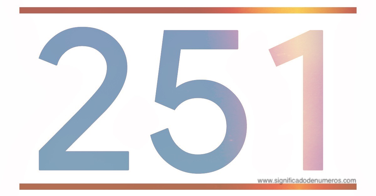 QUE SIGNIFICA EL NÚMERO 251 - Significado de los Números