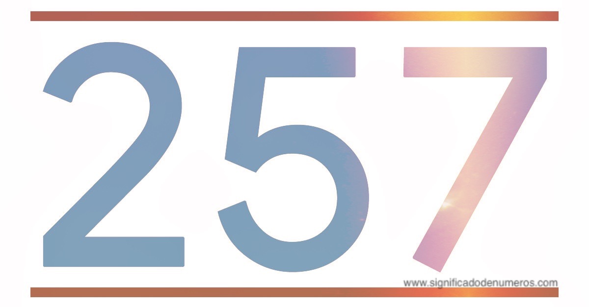 QUE SIGNIFICA EL NÚMERO 257 - Significado de los Números