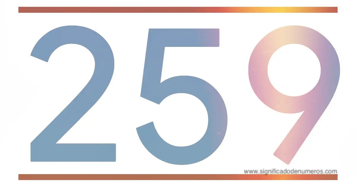 QUE SIGNIFICA EL NÚMERO 259 - Significado de los Números