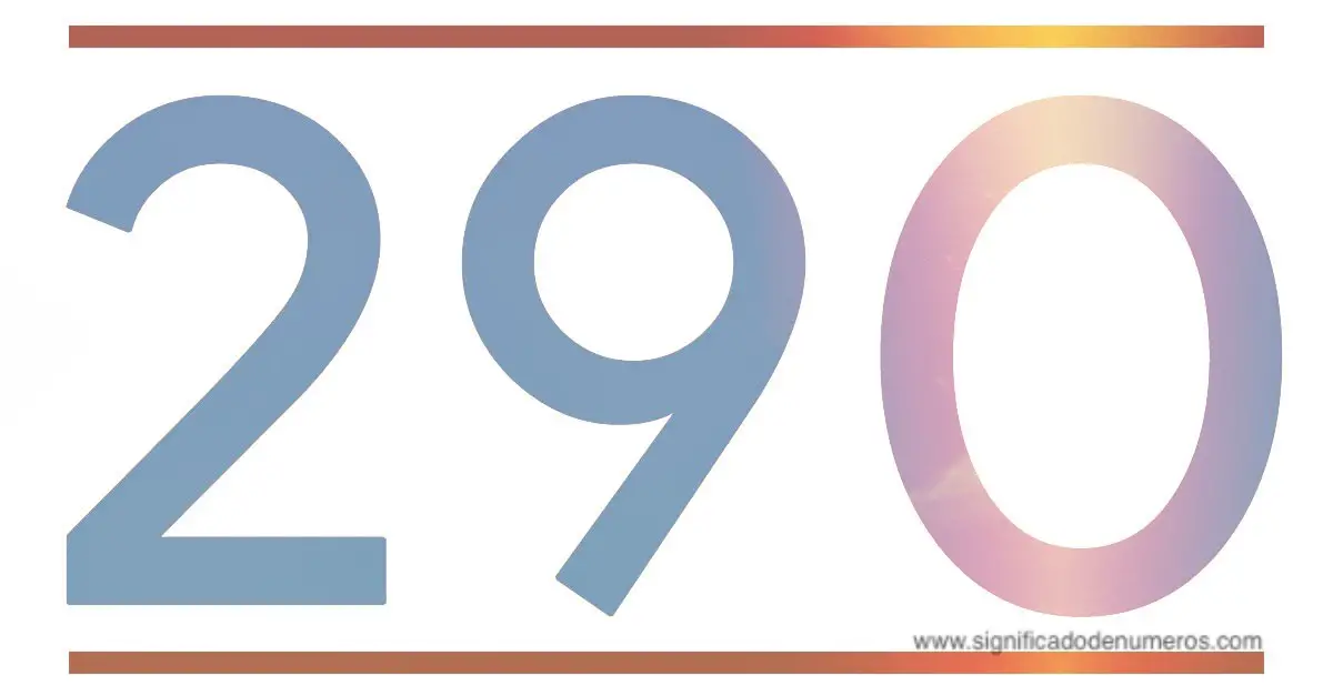 QUE SIGNIFICA EL NÚMERO 290 - Significado de los Números