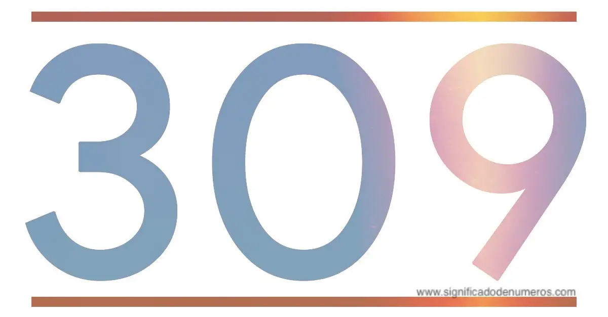 QUE SIGNIFICA EL NÚMERO 309 - Significado de los Números