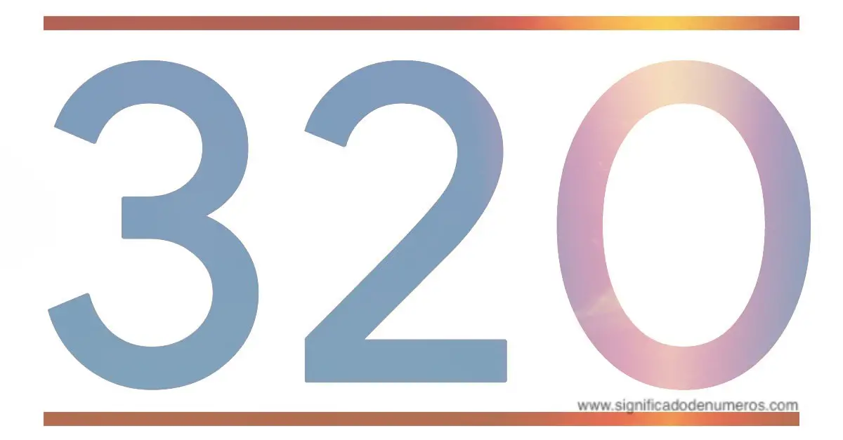 QUE SIGNIFICA EL NÚMERO 320 - Significado de los Números
