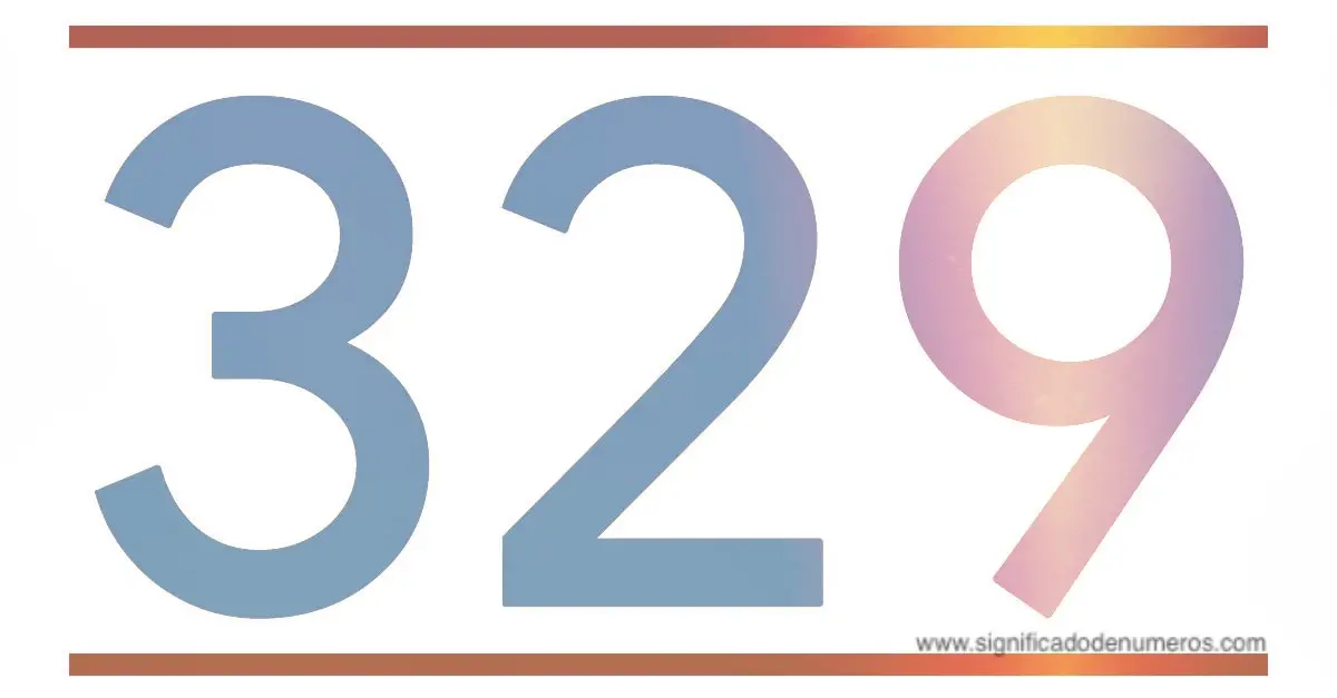 QUE SIGNIFICA EL NÚMERO 329 - Significado de los Números