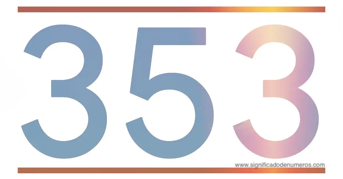 QUE SIGNIFICA EL NÚMERO 353 - Significado de los Números