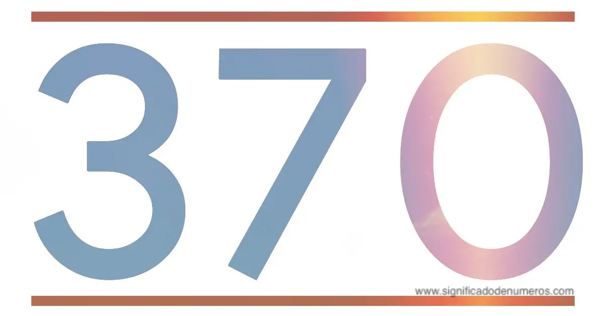 QUE SIGNIFICA EL NÚMERO 370 - Significado de los Números
