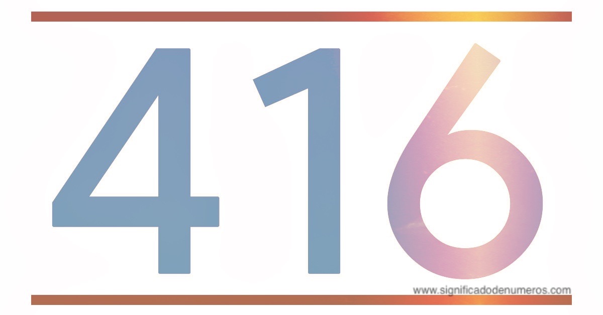 QUE SIGNIFICA EL NÚMERO 416 - Significado de los Números