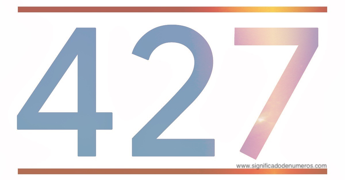 QUE SIGNIFICA EL NÚMERO 427 - Significado de los Números