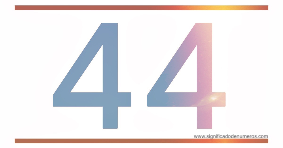 QUE SIGNIFICA EL NÚMERO 44 - Significado de los Números