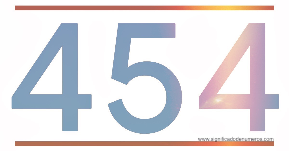 QUE SIGNIFICA EL NÚMERO 454 - Significado de los Números