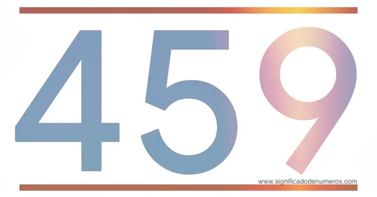 QUE SIGNIFICA EL NÚMERO 459 - Significado de los Números