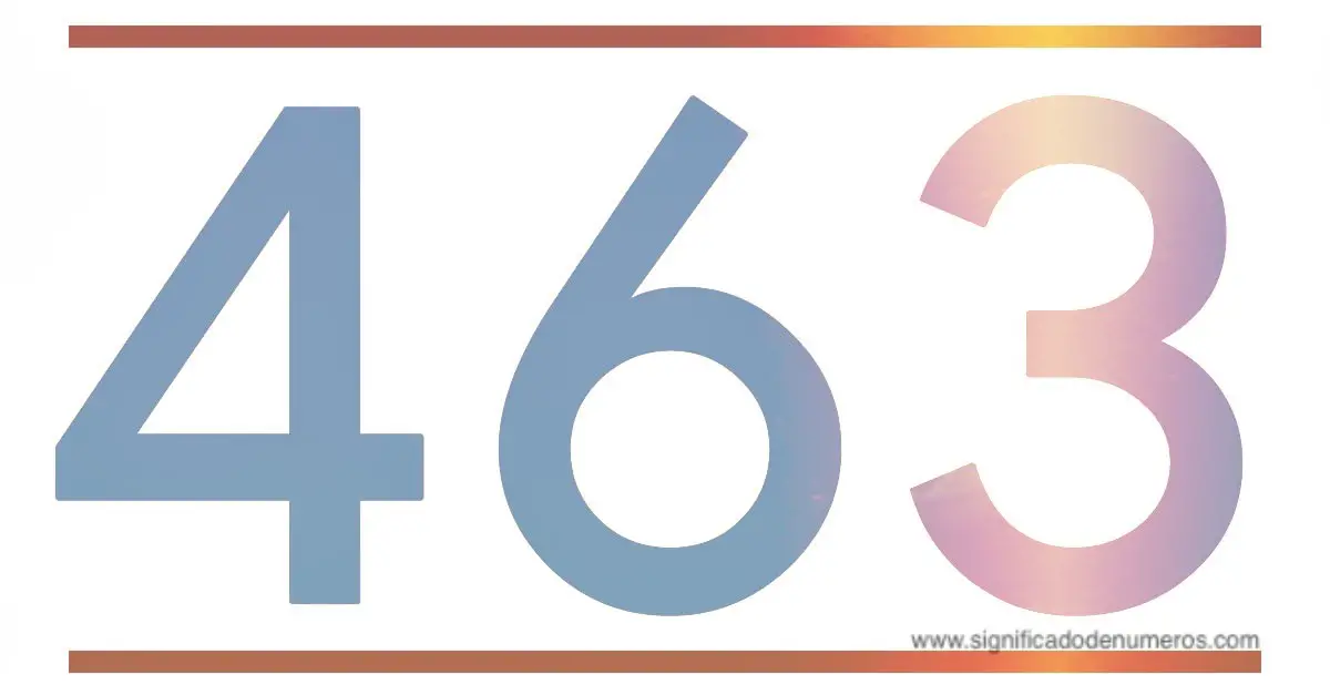 QUE SIGNIFICA EL NÚMERO 463 - Significado de los Números