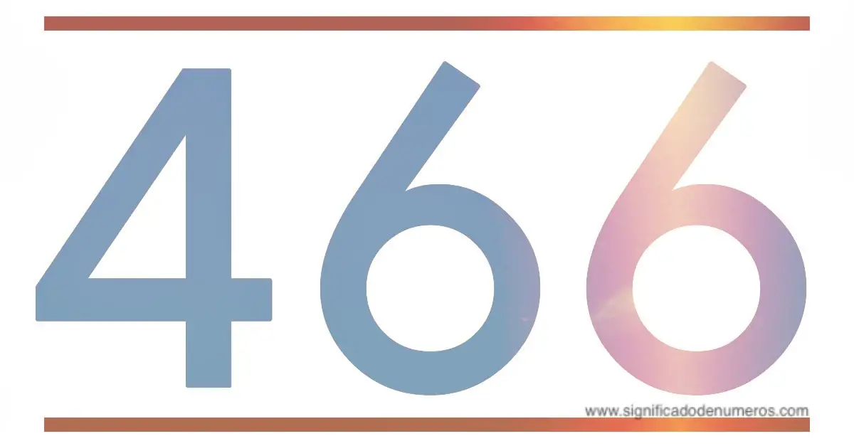 QUE SIGNIFICA EL NÚMERO 466 - Significado de los Números