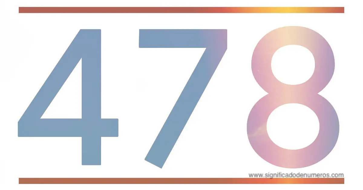 QUE SIGNIFICA EL NÚMERO 478 - Significado de los Números