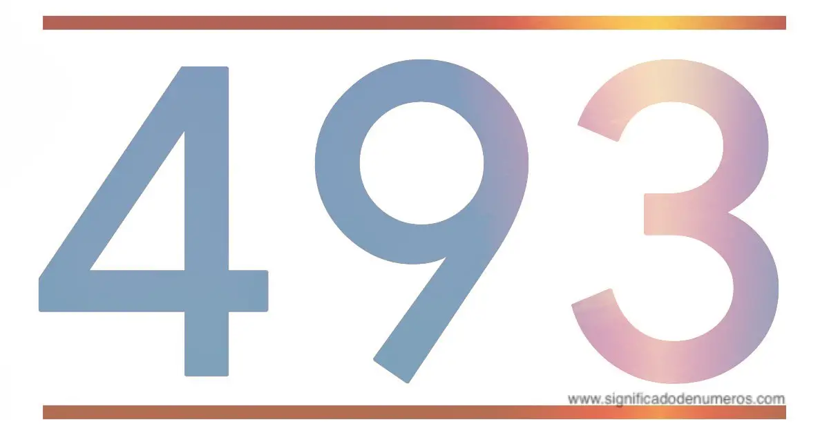 QUE SIGNIFICA EL NÚMERO 493 - Significado de los Números