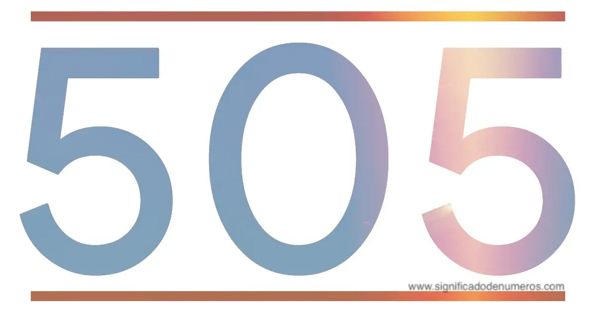 QUE SIGNIFICA EL NÚMERO 505 - Significado de los Números