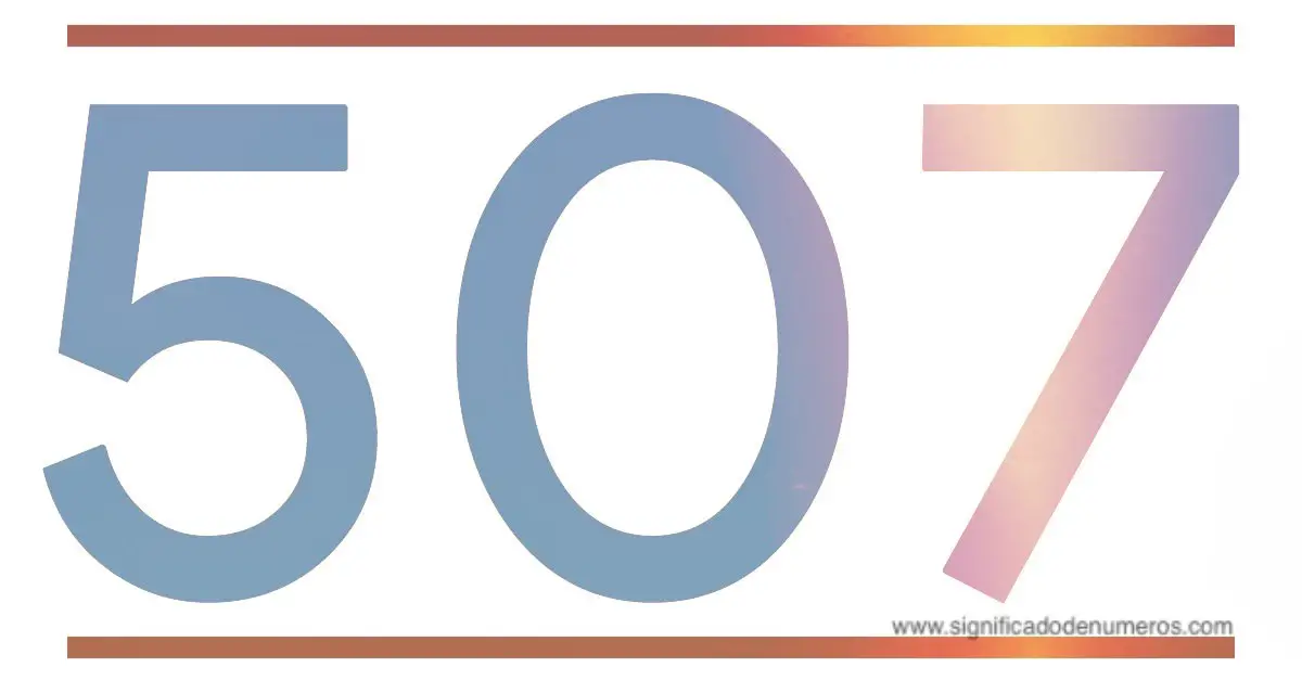 QUE SIGNIFICA EL NÚMERO 507 - Significado de los Números