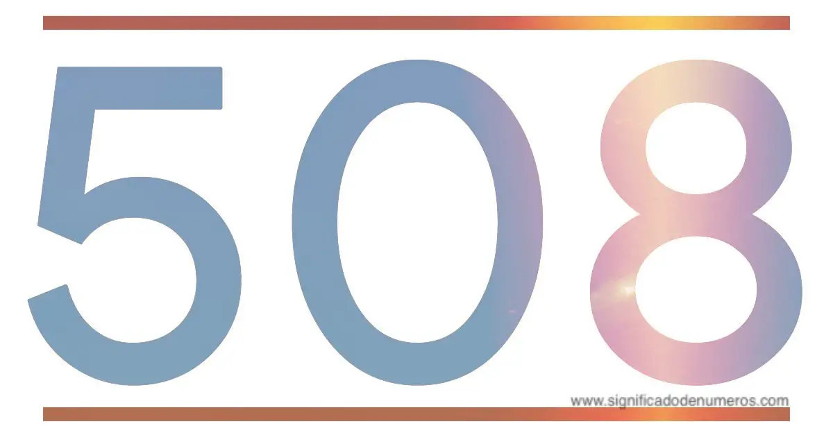 QUE SIGNIFICA EL NÚMERO 508 - Significado de los Números