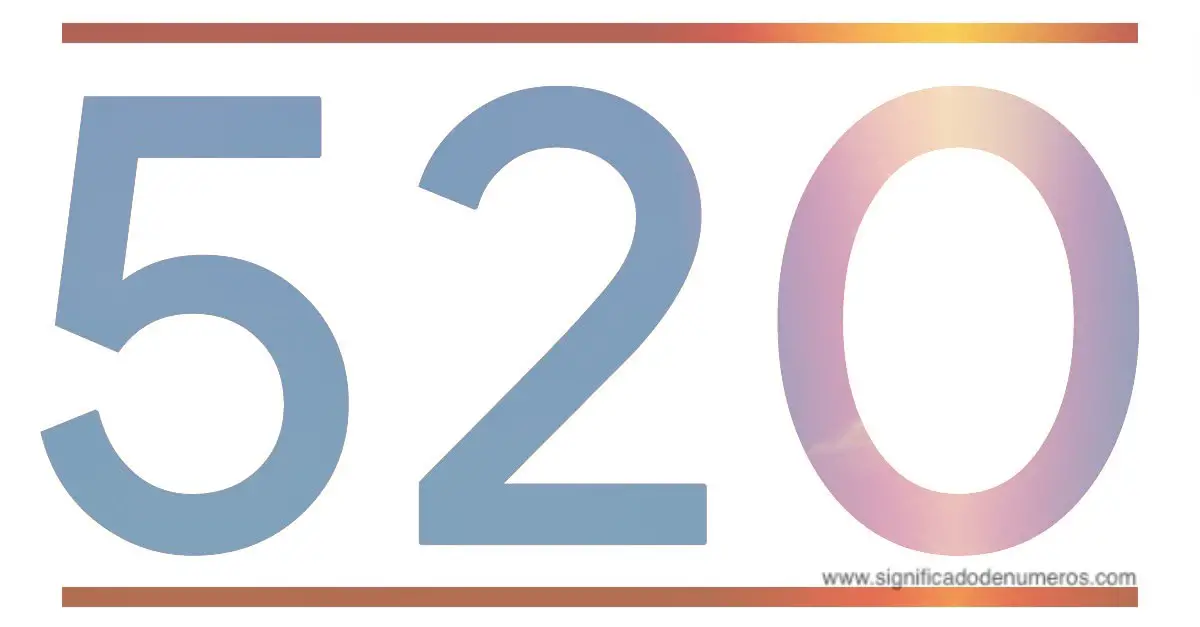 QUE SIGNIFICA EL N MERO 520 Significado De Los N meros QUE SIGNIFICA EL N MERO 520 Significado De Los N meros