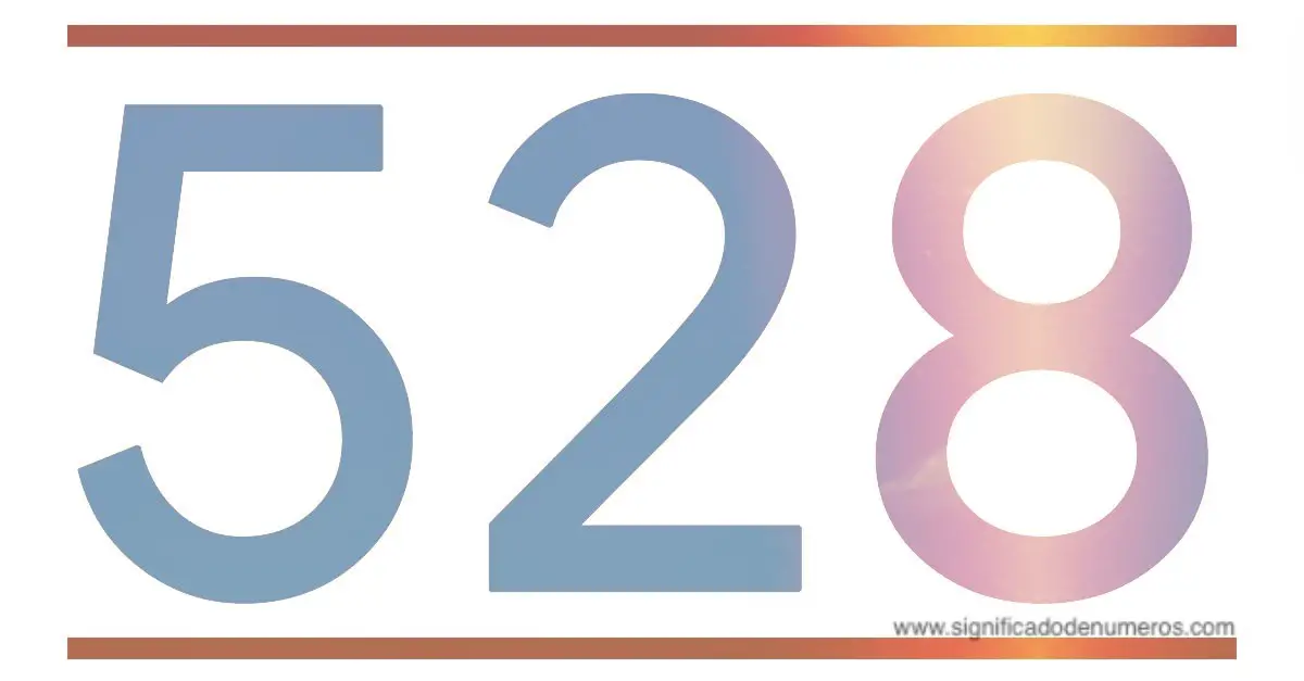 QUE SIGNIFICA EL NÚMERO 528 - Significado de los Números