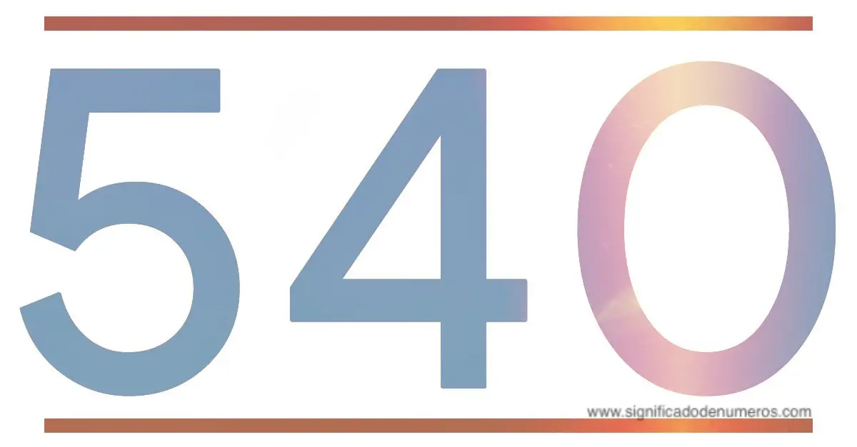 QUE SIGNIFICA EL NÚMERO 540 - Significado de los Números