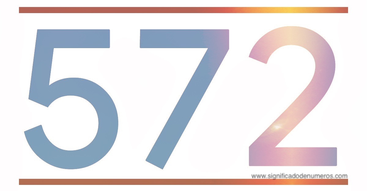 QUE SIGNIFICA EL NÚMERO 572 - Significado de los Números