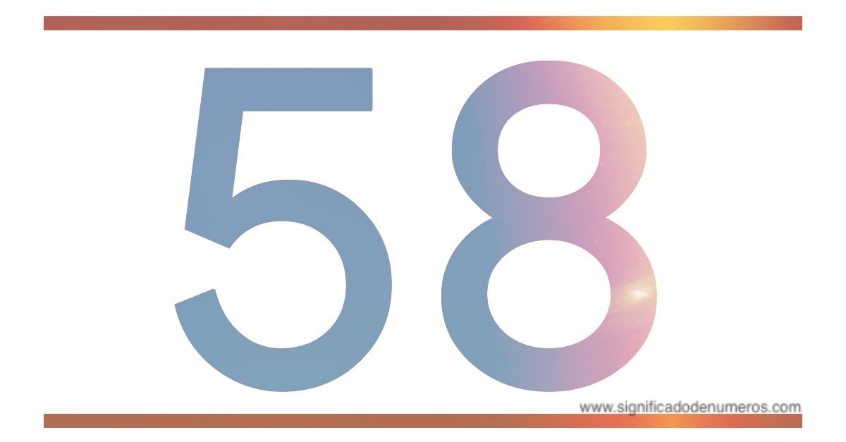 QUE SIGNIFICA EL N MERO 58 Significado De Los N meros que-significa-el-n-mero-58-significado-de-los-n-meros