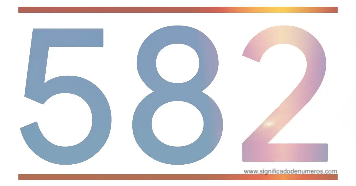 QUE SIGNIFICA EL NÚMERO 582 - Significado de los Números