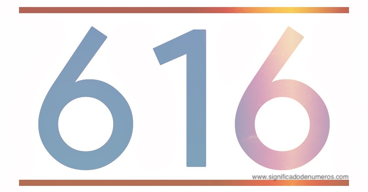 QUE SIGNIFICA EL NÚMERO 616 - Significado de los Números