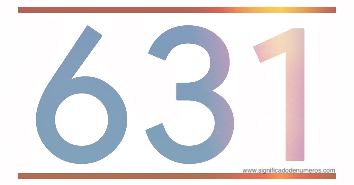 QUE SIGNIFICA EL NÚMERO 631 - Significado de los Números