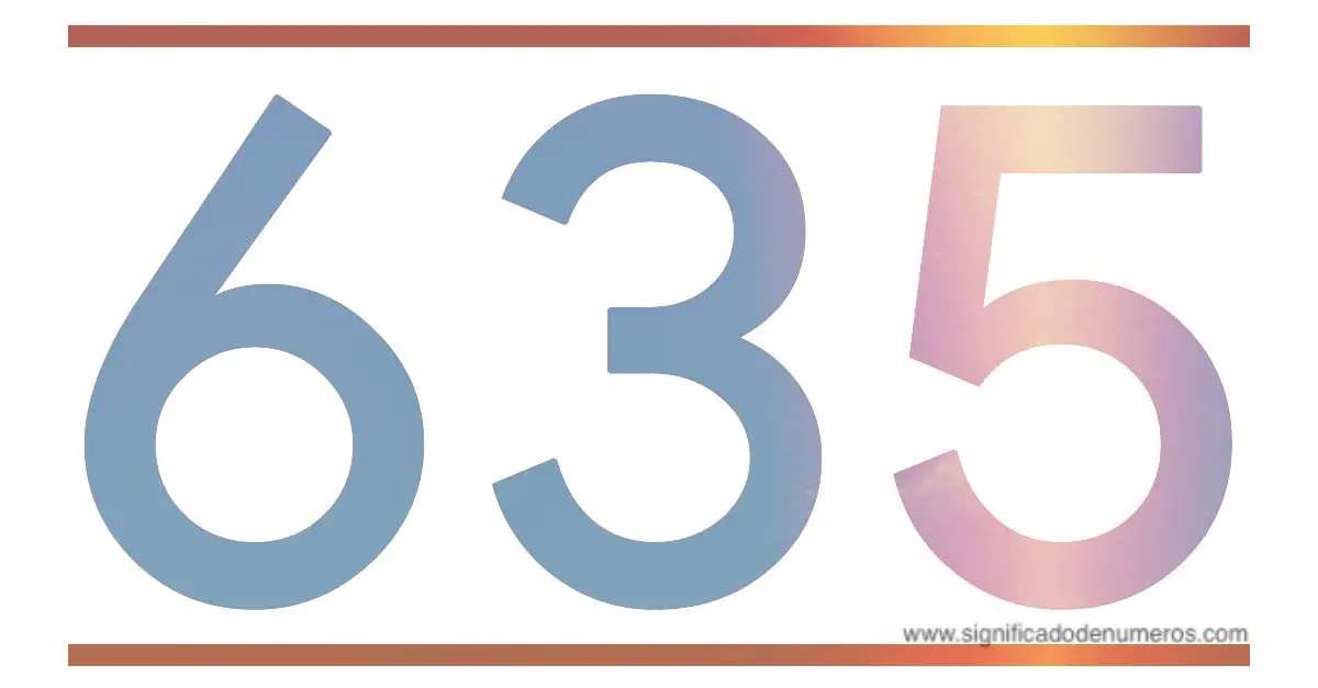 QUE SIGNIFICA EL NÚMERO 635 - Significado de los Números