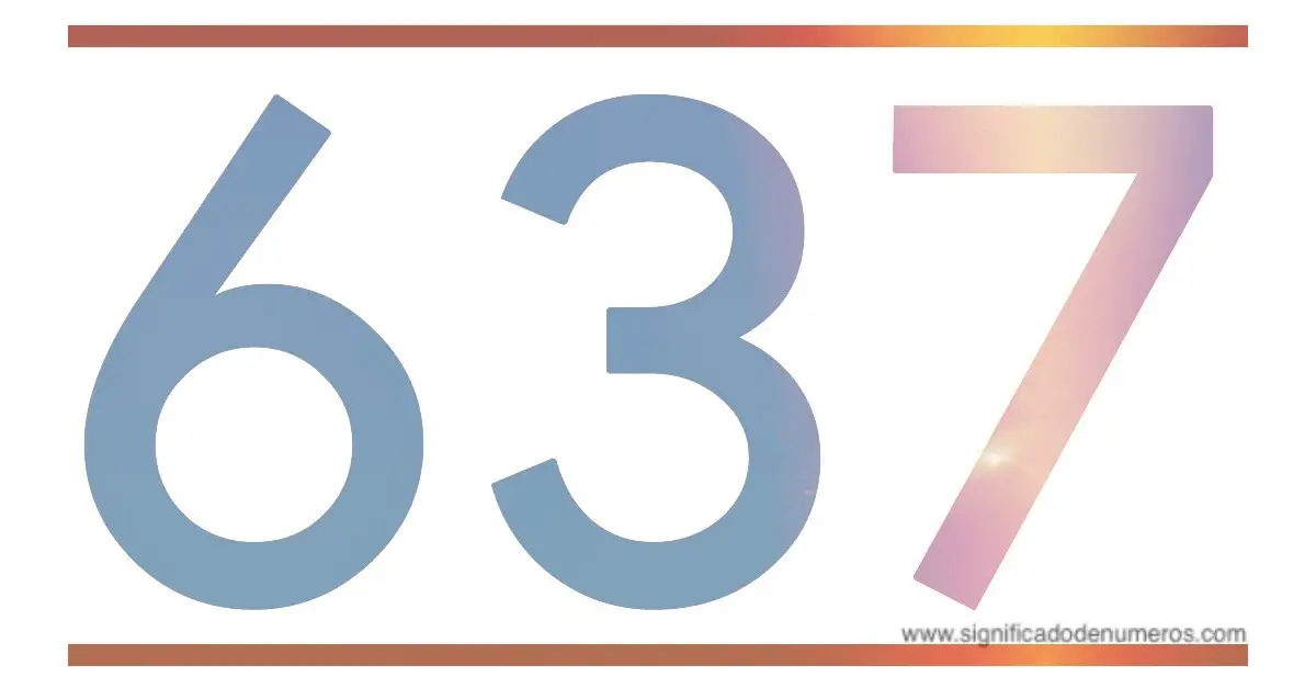 QUE SIGNIFICA EL NÚMERO 637 - Significado de los Números