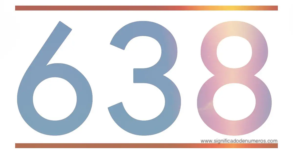 QUE SIGNIFICA EL NÚMERO 638 - Significado de los Números