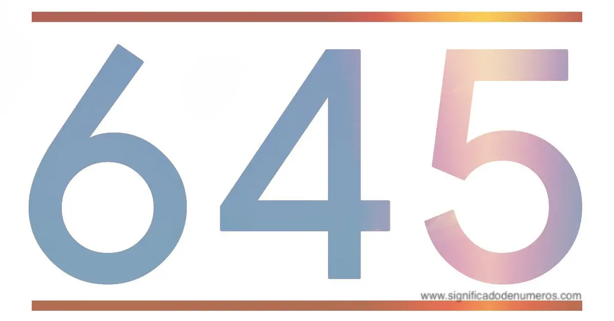QUE SIGNIFICA EL NÚMERO 645 - Significado de los Números