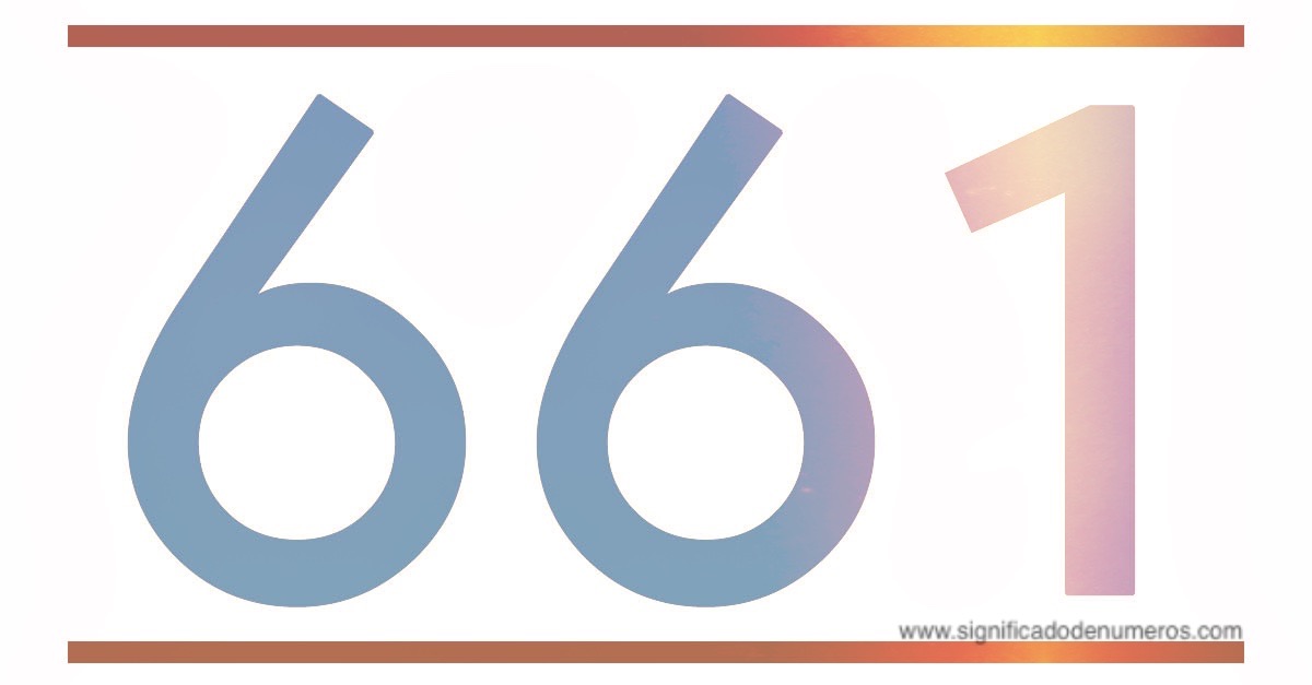 QUE SIGNIFICA EL NÚMERO 661 - Significado de los Números