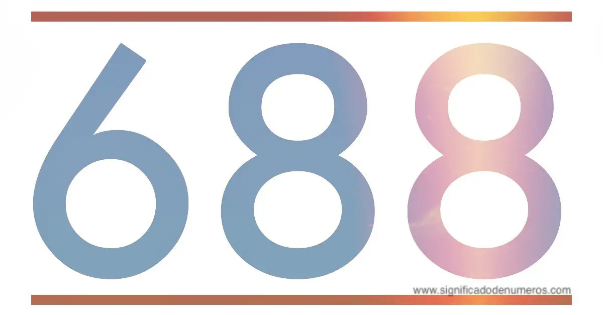 QUE SIGNIFICA EL NÚMERO 688 - Significado de los Números