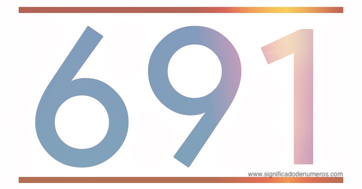 QUE SIGNIFICA EL NÚMERO 691 - Significado de los Números