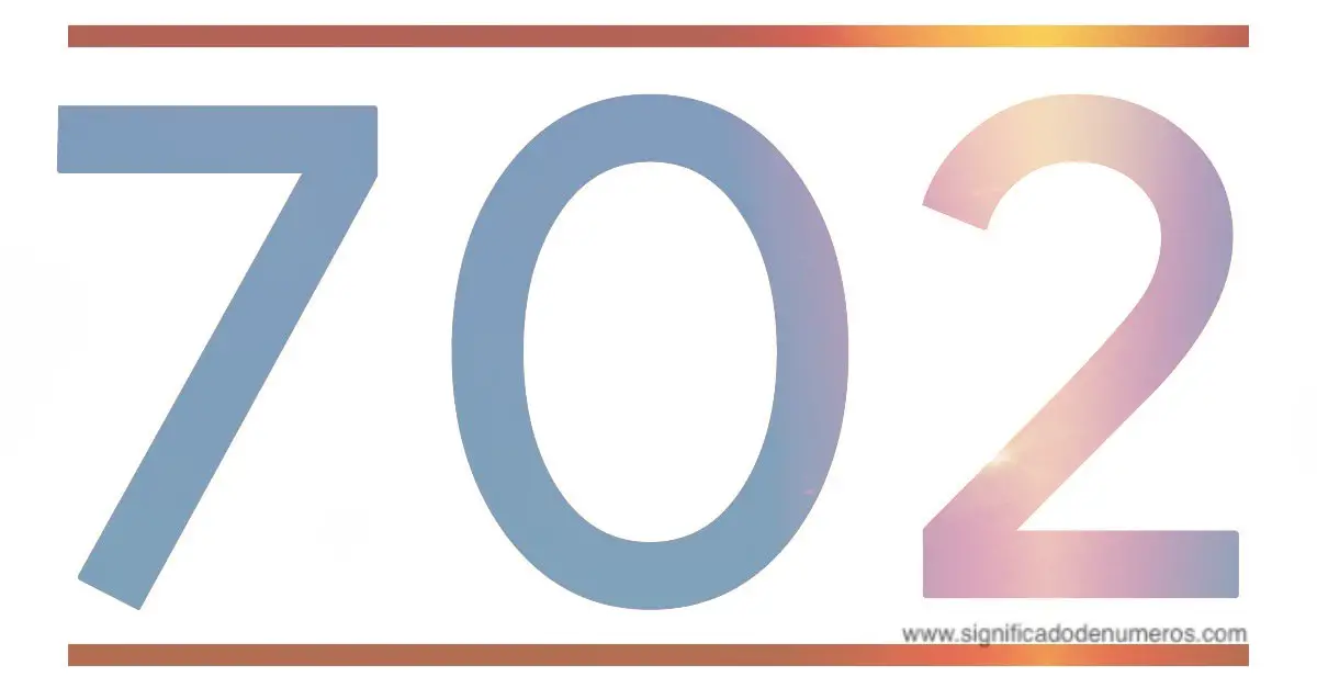 QUE SIGNIFICA EL NÚMERO 702 - Significado de los Números