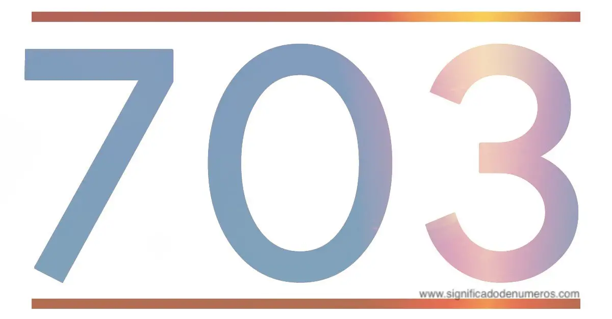 QUE SIGNIFICA EL NÚMERO 703 - Significado de los Números