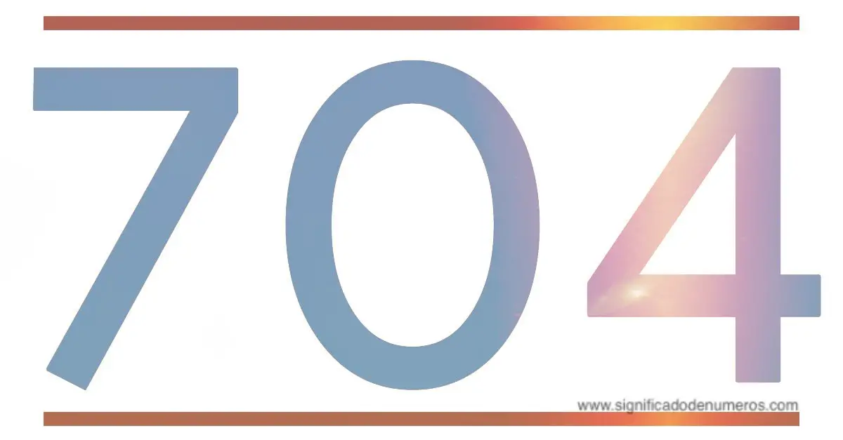 QUE SIGNIFICA EL NÚMERO 704 - Significado de los Números