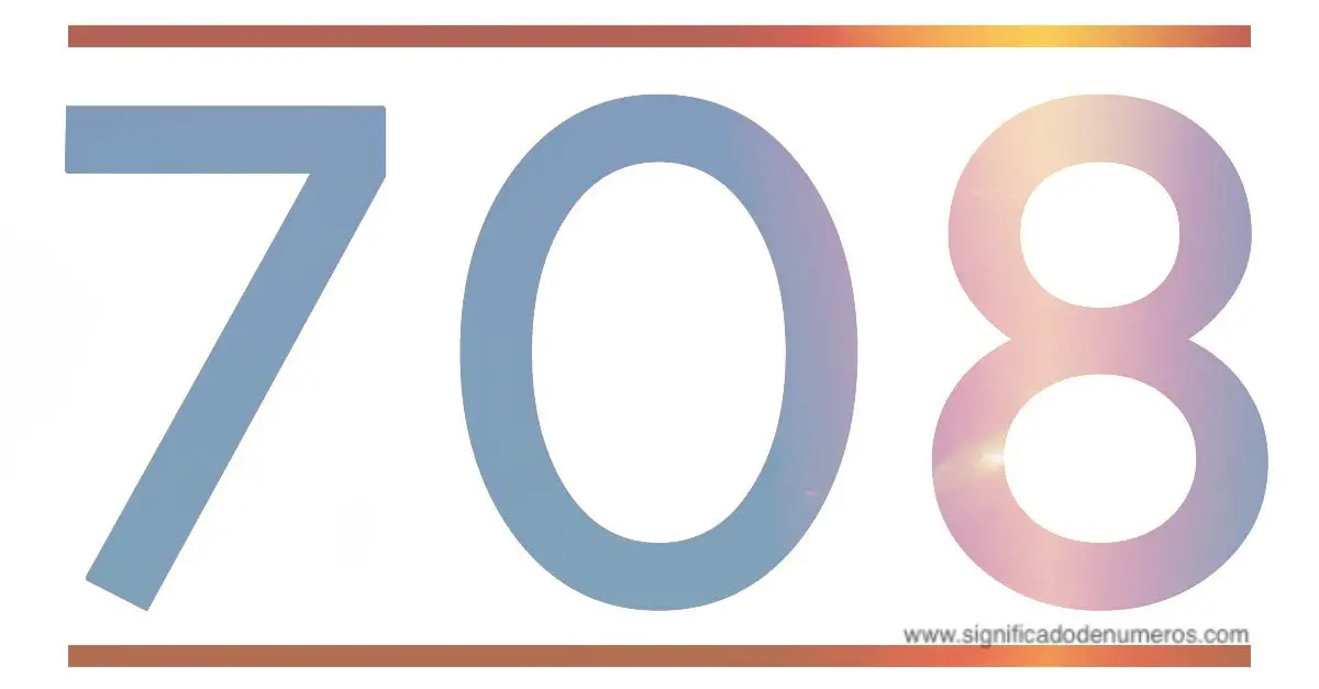 QUE SIGNIFICA EL NÚMERO 708 - Significado de los Números