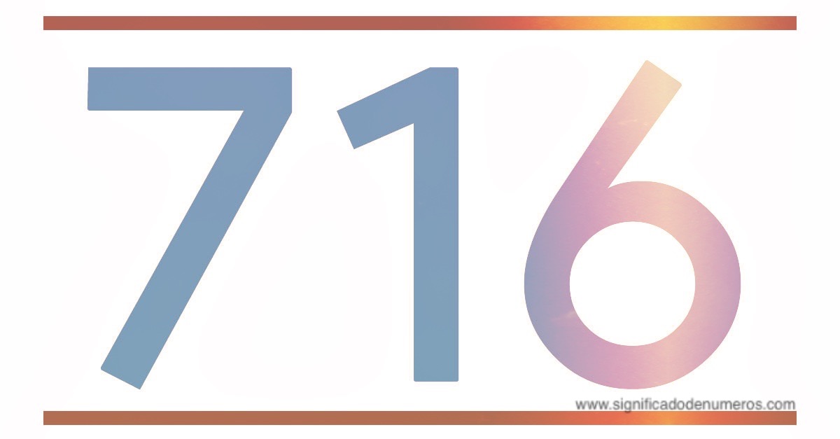 QUE SIGNIFICA EL NÚMERO 716 - Significado de los Números