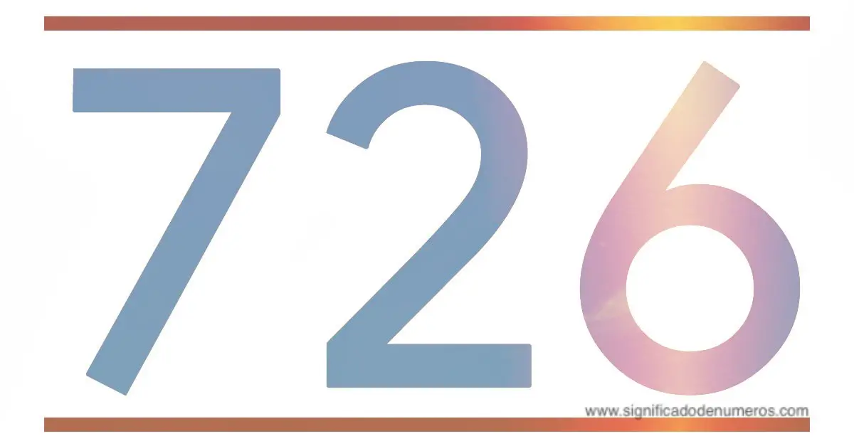 QUE SIGNIFICA EL NÚMERO 726 - Significado de los Números